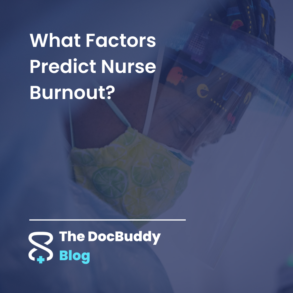 What Factors Predict Nurse Burnout? | DocBuddy