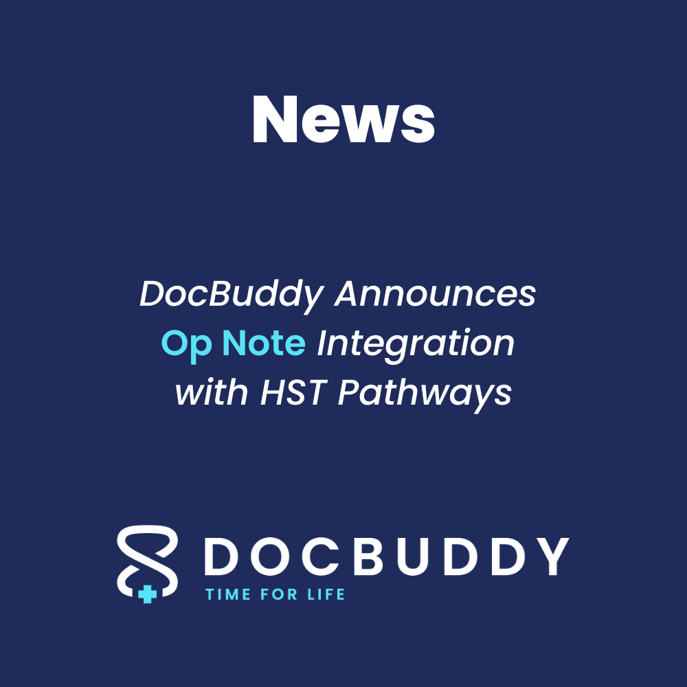 DocBuddy Announces Op Note Integration with HST Pathways | DocBuddy DocBuddy Announces Op Note Integration with HST Pathways | DocBuddy